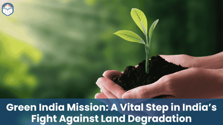 Green India Mission: A Vital Step in India’s Fight Against Land ...